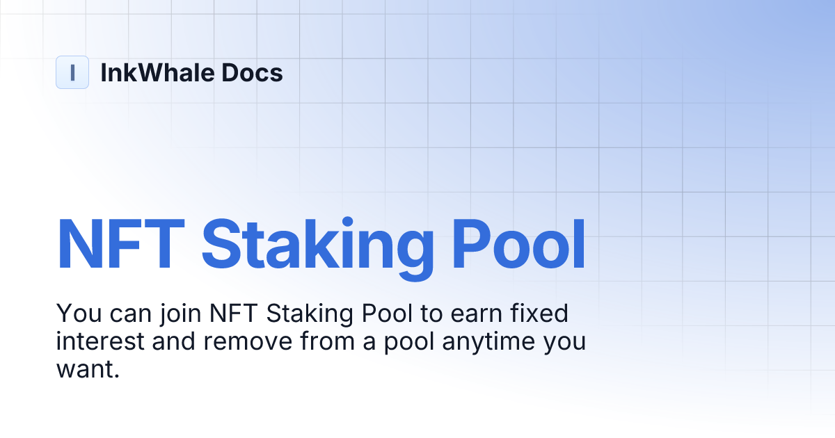NFT Staking Pool | InkWhale Docs