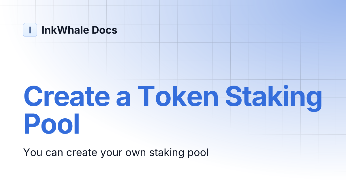 Create a Token Staking Pool | InkWhale Docs