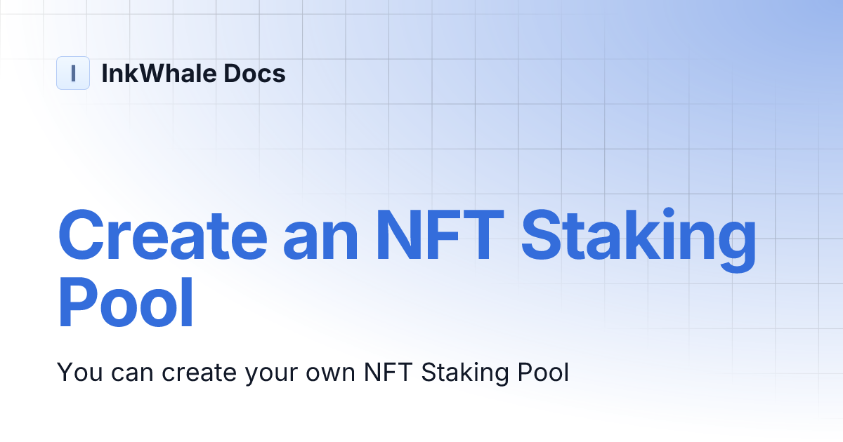 Create an NFT Staking Pool | InkWhale Docs
