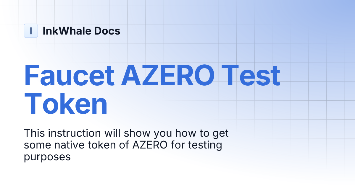 Faucet AZERO Test Token | InkWhale Docs